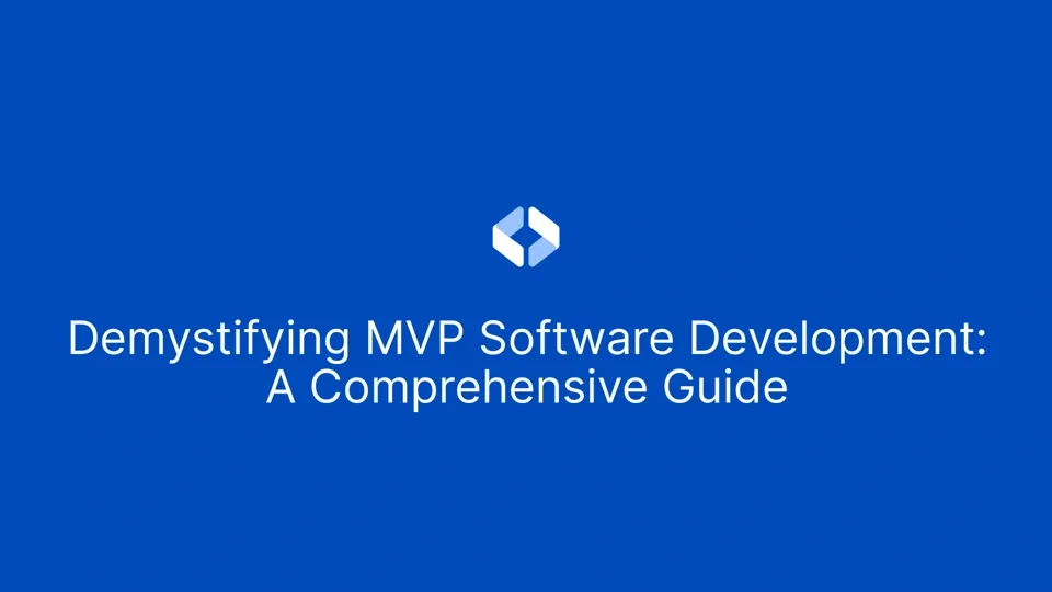 Demystifying MVP Software Development: A Comprehensive Guide Demystifying MVP Software Development: A Comprehensive Guide